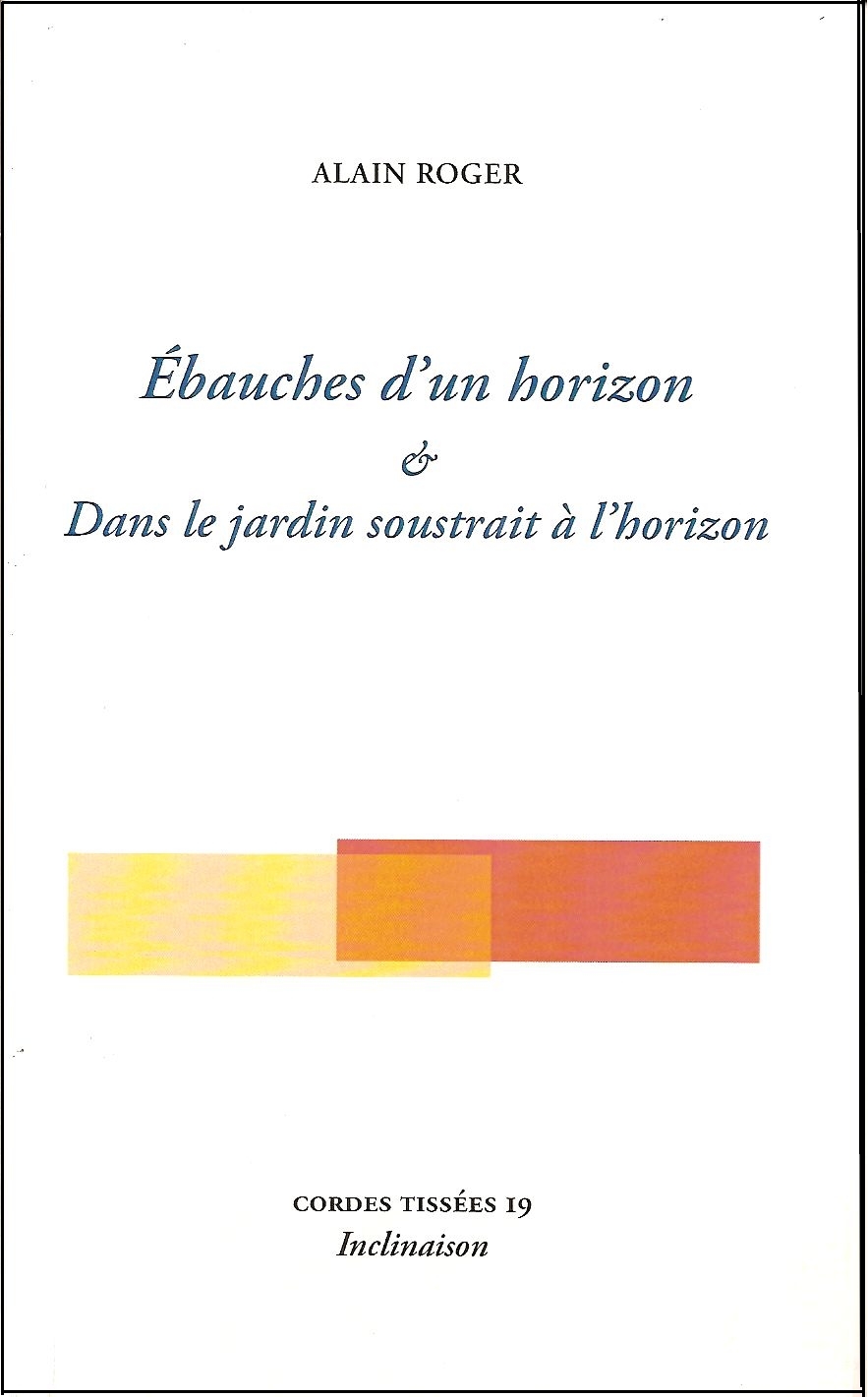 Alain Roger, "Dans le jardin soustrait à l'horizon" (France) - nouages